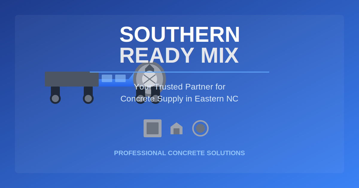 Southern Ready Mix - Your Trusted Partner for Concrete Supply in Eastern NC
